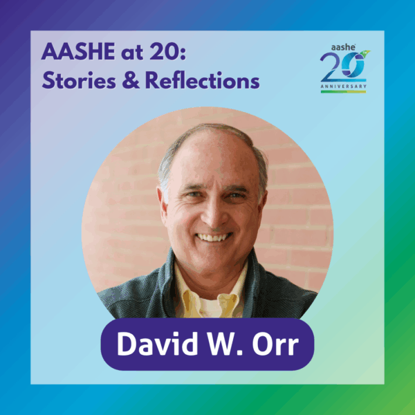 AASHE’s 20th Anniversary Series: Reflections from David W. Orr - The Association for the ...